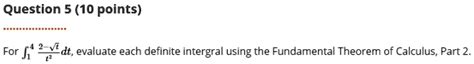Solved Question 5 10 Points For 2 Vdt Evaluate Each Definite