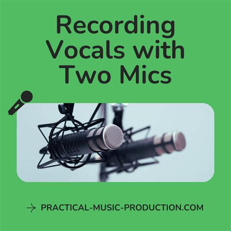 Recording Vocals With Two Mics Doubling Up