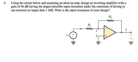 Solved 4 Using The Circuit Below And Assuming An Ideal Op Amp Design An Inverting Amplifier