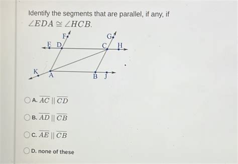 solved identify the segments that are parallel if any if ∠ eda≌ ∠