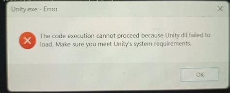 The Code Execution Cannot Proceed Because Unitydll Failed To Load Make Sure You Meet Unitys