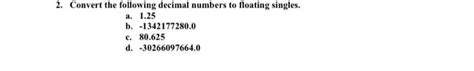 Solved 2 Convert The Following Decimal Numbers To Floating