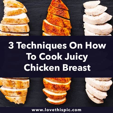 3 Techniques On How To Cook Juicy Chicken Breast