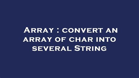 array convert an array of char into several string youtube