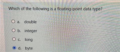 Solved Which Of The Following Is A Floating Point Data
