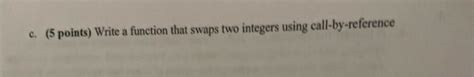 Solved C 5 Points Write A Function That Swaps Two