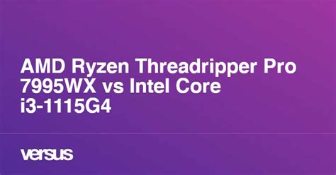 Amd Ryzen Threadripper Pro 7995wx Vs Intel Core I3 1115g4 Qual A