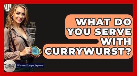 What Do You Serve With Currywurst Western Europe Explorer Youtube