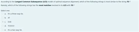 Solved According To The Longest Common Subsequence Lcs