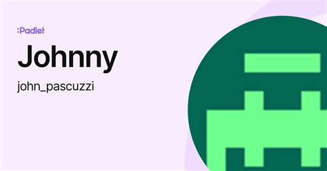 Johnny John Pascuzzi Profile Padlet