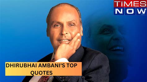 Dhirubahi Ambani Death Anniversary 11 Inspiring Quotes That Tells You
