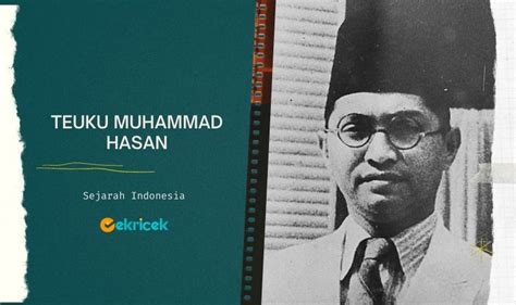 Siapa Teuku Muhammad Hasan