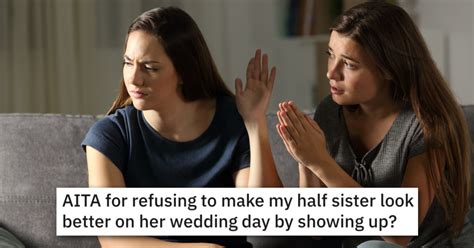 Half Sister Called Her Pathetic And Said She Didnt Care About Her So