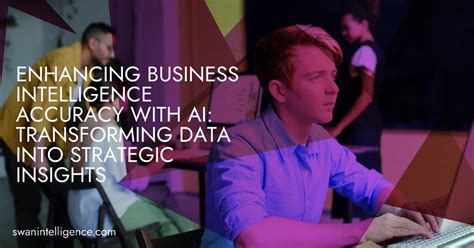 Enhancing Business Intelligence Accuracy With Ai Transforming Data Into Strategic Insights