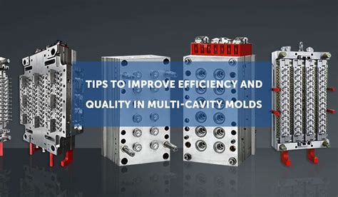 Top Tips To Improve Efficiency And Quality In Multi Cavity Molds