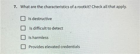 Solved What Are The Characteristics Of A Rootkit Check All Chegg