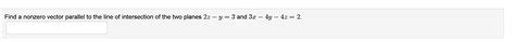 solved find a nonzero vector parallel to the line of