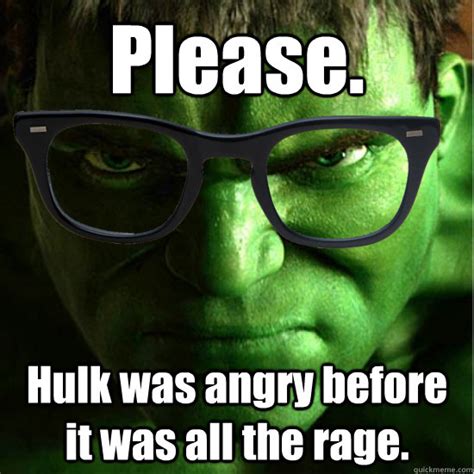 Please Hulk Was Angry Before It Was All The Rage Hipster Hulk