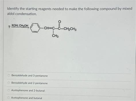 Solved Identify The Starting Reagents Needed To Make The