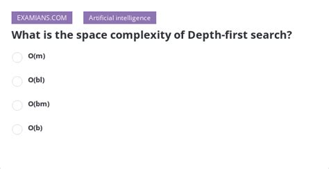 What Is The Space Complexity Of Depth First Search Examians