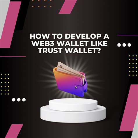 How To Develop A Web3 Wallet Like Trust Wallet Discover The Power Of