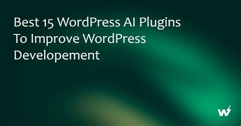 Best 15 Wordpress Ai Plugins To Improve Wordpress Developement Instawp