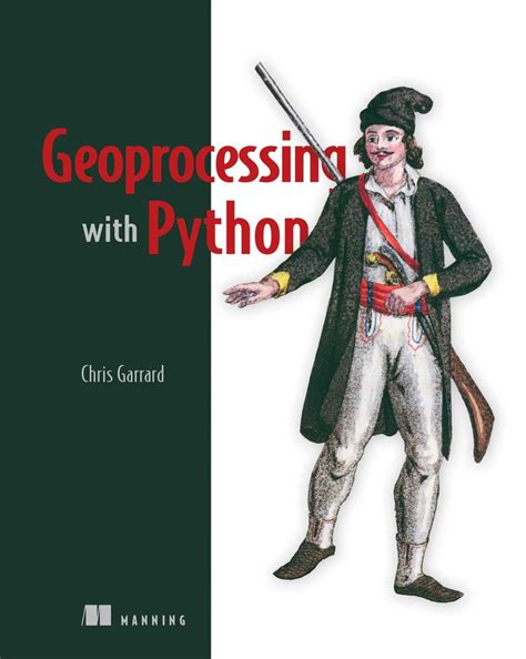 Geoprocessing With Python Book By Chris Garrard Official Publisher Page Simon And Schuster