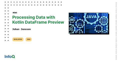 Processing Data With Kotlin Dataframe Preview Infoq