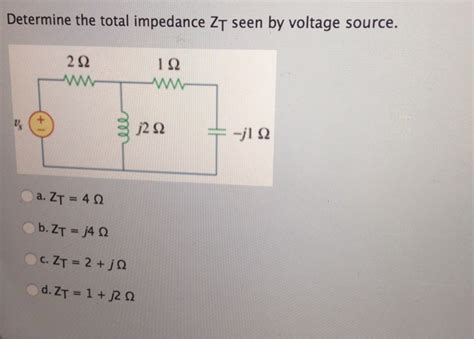 Solved Determine The Total Impedance Zt Seen By Voltage