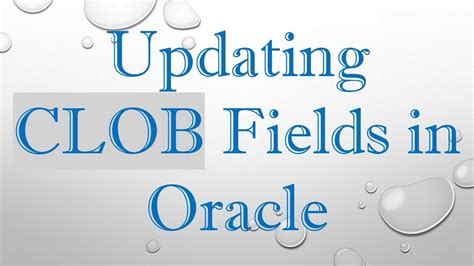 Updating Clob Fields In Oracle Youtube
