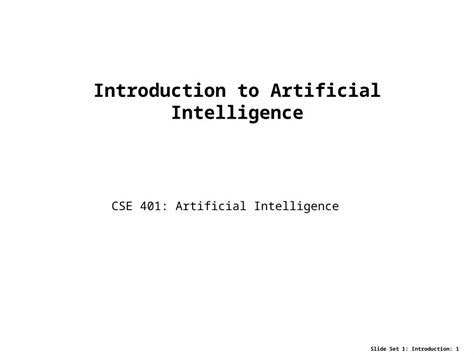 Ppt Slide Set 1 Introduction 1 Introduction To Artificial Intelligence Cse 401 Artificial