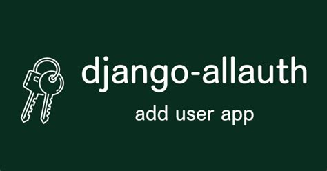 django allauthaccountsアプリでユーザー認証機能を集約する方法カスタマイズ CFXLOG