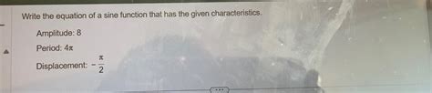 Solved Write The Equation Of A Sine Function That Has The