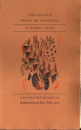 The Lovely Shall Be Choosers The Poetry Quartos By Robert Frost