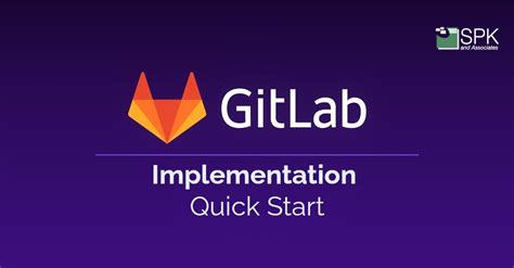 Gitlab Implementation Quick Start Spk And Associates