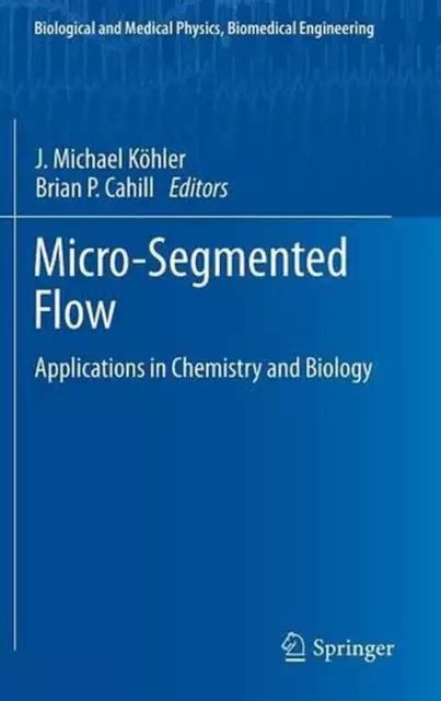 Micro Segmented Flow Applications In Chemistry And Biology By Brian P Cahill Eur 13949