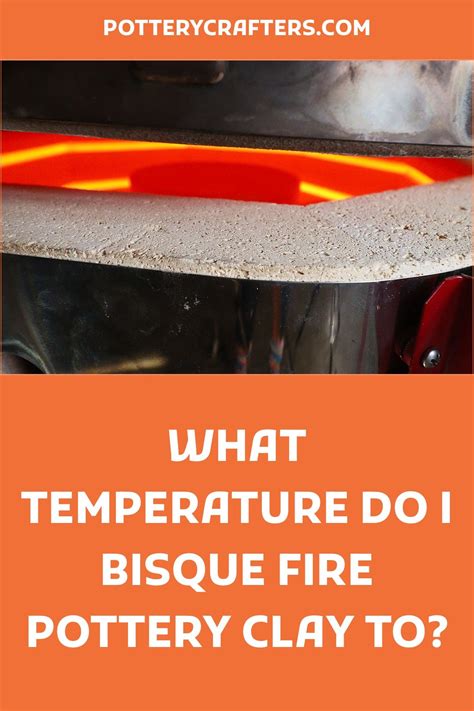 What Temperature Do I Bisque Fire Pottery Clay To Pottery Crafters
