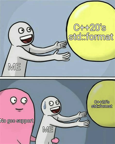 If Only Gcc Supported C20s Stdformat Rprogrammerhumor