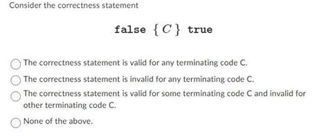 Solved Consider The Correctness Statement False C True The Chegg