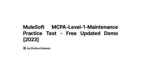 Mulesoft Mcpa Level 1 Maintenance Practice Test Free Updated Demo [2023]