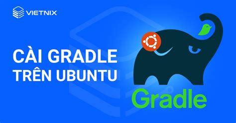 Cách Cài Gradle Trên Ubuntu đơn Giản Nhất 2025