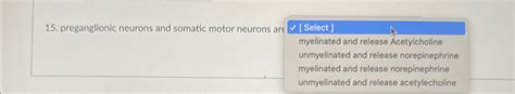 Solved Preganglionic Neurons And Somatic Motor Neurons Are