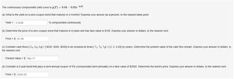 Solved The Continuously Compounded Yield Curve Is