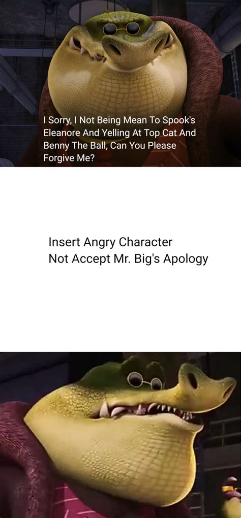 Who Not Accepts Mr Bigs Apology Meme Template By Oliviarosesmith On
