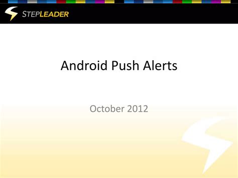 Stepleader Android Push Notifications Ppt