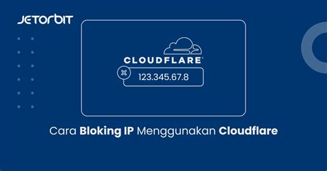 Cara Bloking Ip Menggunakan Cloudflare Panduan Hosting Jetorbit
