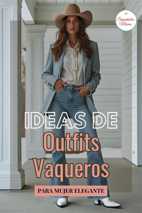 El Renacimiento Del Outfit Vaquero Mujer ¡tendencias Que Te
