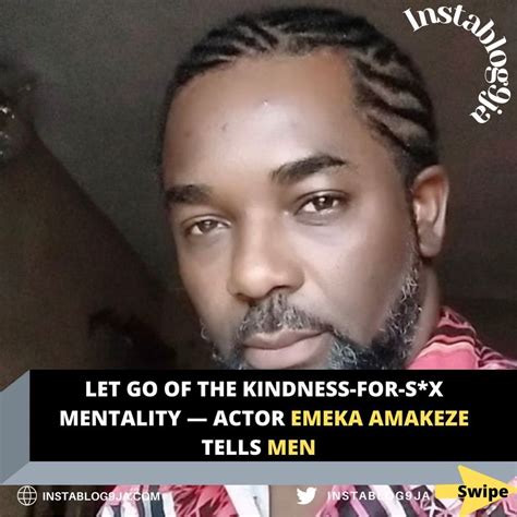Let Go Of The Kindness For S X Mentality — Actor Emeka Amakeze Tells