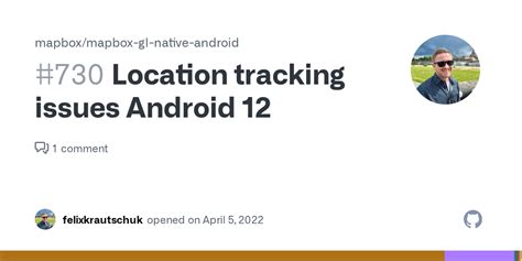 Location Tracking Issues Android 12 · Issue 730 · Mapboxmapbox Gl