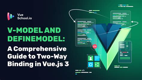 V Model And Definemodel Two Way Binding In Vue 3 Vue School Articles